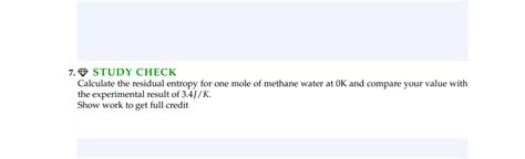 Solved 7 STUDY CHECK Calculate The Residual Entropy For One Chegg Com