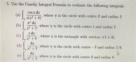 Solved 5 Use The Cauchy Integral Formula To Evaluate The Chegg Com