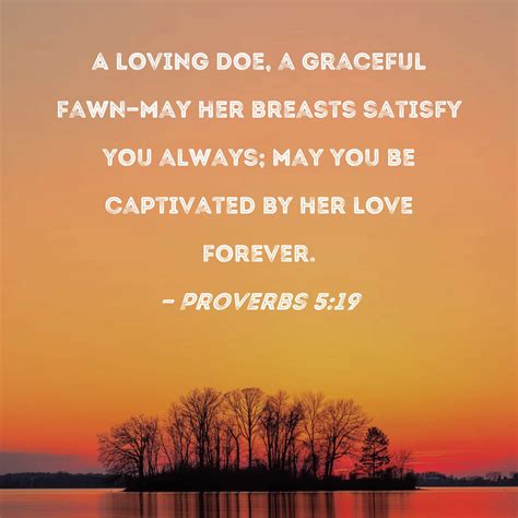 Proverbs 5 19 A Loving Doe A Graceful Fawn May Her Breasts Satisfy You Always May You Be