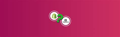 Shopify Square Integration Navigating Integration Opportunities With