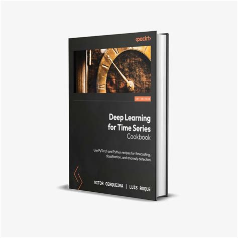 Deep Learning For Time Series Cookbook Ed