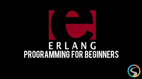Erlang Programming For Beginners Creating And Compiling An Erlang