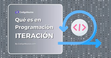Iteración En Programación Guía Completa Codigonautas