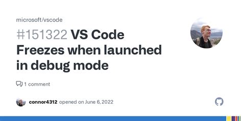 Vs Code Freezes When Launched In Debug Mode · Issue 151322 · Microsoftvscode · Github