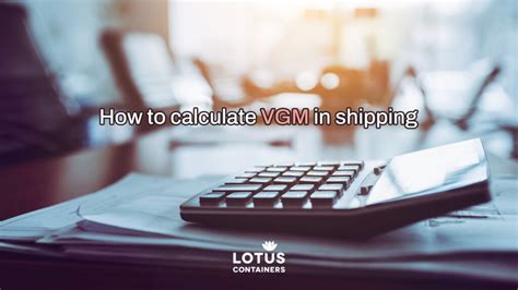 How To Calculate Vgm In Shipping Lotus Containers