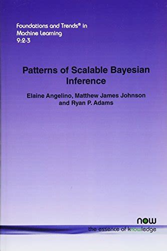 Patterns Of Scalable Bayesian Inference Foundations And Trends By