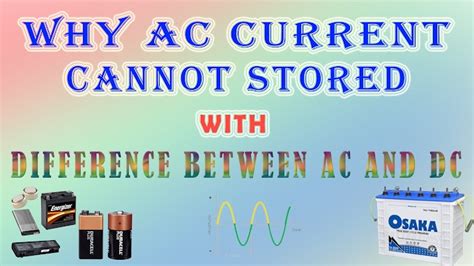 Why AC Current Cannot Be Stored Difference Between AC And DC