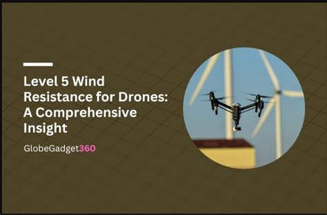 A Comprehensive Insight Level 5 Wind Resistance For Drones Globegadget360 Globegadget360
