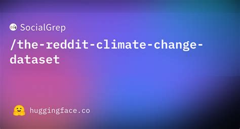 SocialGrep The Reddit Climate Change Dataset Datasets At Hugging Face