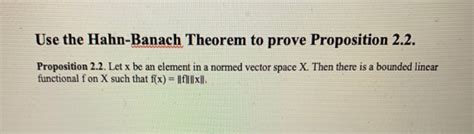 Solved Use The Hahn Banach Theorem To Prove Proposition Chegg