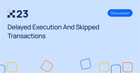 delayed execution and skipped transactions ethereum x23 ai