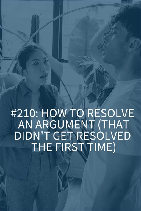 How To Resolve An Argument That Didnt Get Resolved The First Time Podcast Episode 210