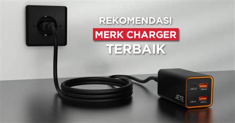 Merek Charger Terbaik Dan Aman Digunakan Doran Gadget