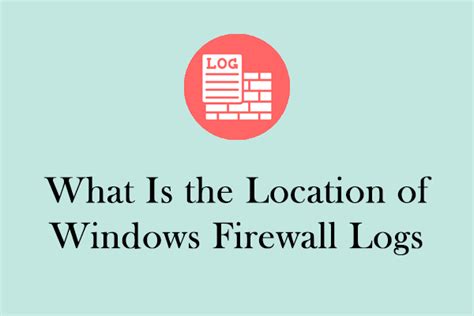 What Is The Location Of Windows Firewall Logs Full Guide