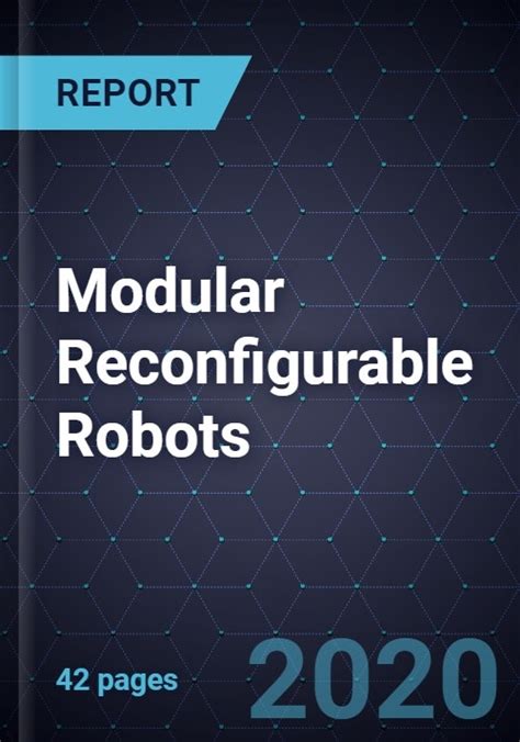 Growth Opportunities For Modular Reconfigurable Robots 2020