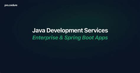 Java Development Services Enterprise And Spring Boot Apps