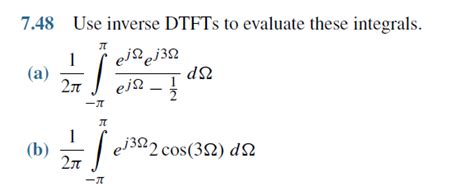 Solved Use Inverse Dtfts To Evaluate These Integrals 7 48 1