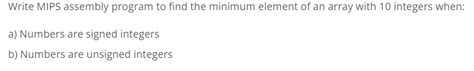 Solved Write Mips Assembly Program To Find The Minimum