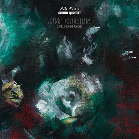 Just Dreams By Alfa Mist And Amika Quartet Single Reviews Ratings Credits Song List Rate