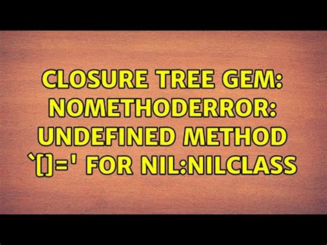Closure Tree Gem NoMethodError Undefined Method For Nil NilClass YouTube