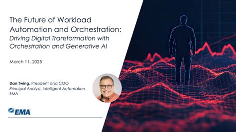 The Future Of Workload Automation And Orchestration Driving Digital Transformation With