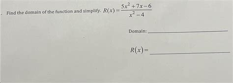 solved find the domain of the function and simplify