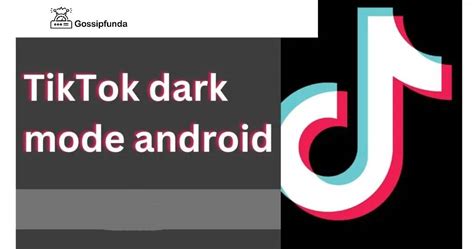 TikTok Dark Mode Android