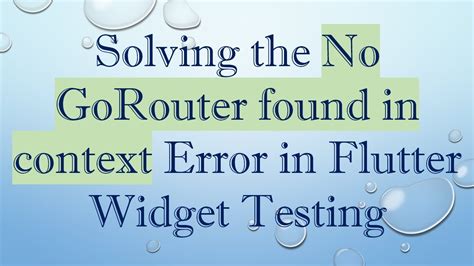 Solving The No Gorouter Found In Context Error In Flutter Widget Testing Youtube