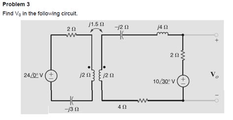 Solved Problem 3 Find Vo In The Following Circuit J15 N 24