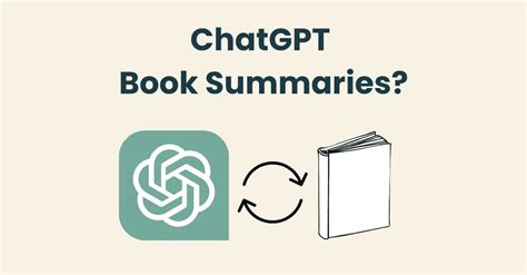 How To Summarize Books Using Chatgpt 7 Experiments In Ai Distillation