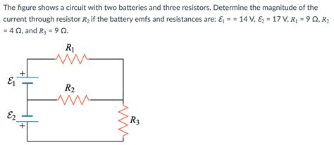 Solved The Figure Shows A Circuit With Two Batteries And