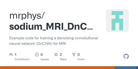 GitHub Mrphys Sodium MRI DnCNN Example Code For Training A Denoising Convolutional Neural