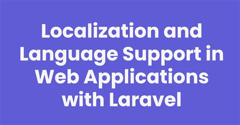 Localization And Language Support In Web Applications With Laravel