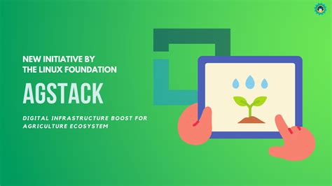 The Linux Foundation Announces AgStack Project To Improve Digital