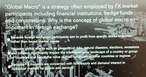 Solved Global Macro Is A Strategy Often Employed By FX Chegg