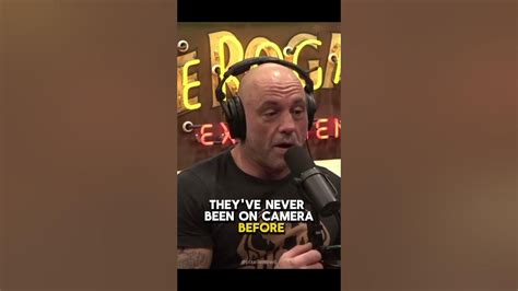 Joe Rogan On People That Never Been On Camera Before Youtube