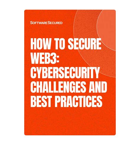 How To Secure Web3 Cybersecurity Challenges And Best Practices