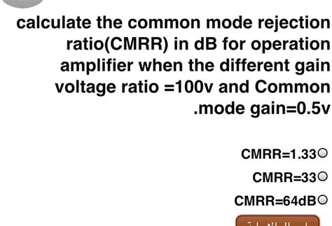 Solved Calculate The Common Mode Rejection Ratio Cmrr In Db For An Operational Amplifier When