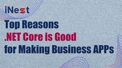 Why Choose Dot Net Core For Business App Development
