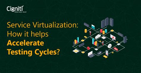 Service Virtualization How It Helps Accelerate Testing Cycles