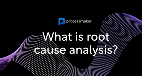 What Is Root Cause Analysis In Business Processes Processmaker