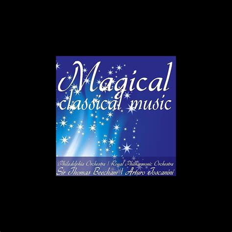 Magical Classical Music》 费城交响乐团 And Arturo Toscanini的专辑 Apple Music
