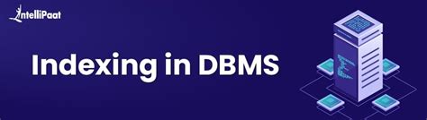 What Is Indexing In Dbms Types Attributes And Use Cases