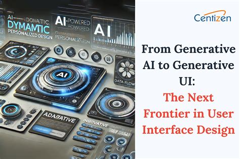 Generative Ui The Future Of User Interface Design