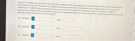 Solved A Pulsar Is A Rapidly Rotating Neutron Star That
