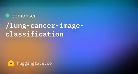 Ebmonser Lung Cancer Image Classification · Hugging Face