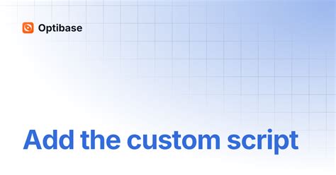 Add The Custom Script Optibase