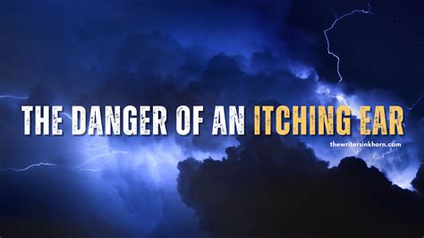 Danger Of Itching Ears The Writers Inkhorn International