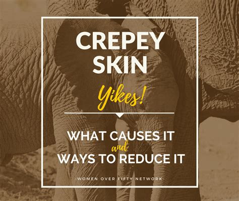 Crepey Skin What Causes It And Ways To Reduce It Women Over Fifty Network