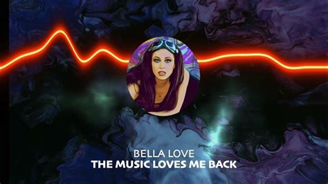 Bella Love The Music Loves Me Back Youtube